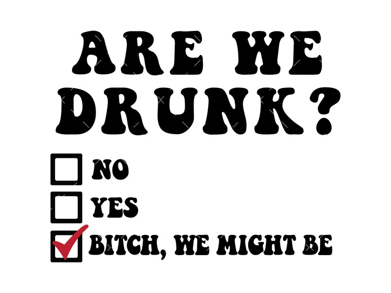Are We Drunk SVG Png Girls Night Out Svg Cricut Sarcastic - Etsy