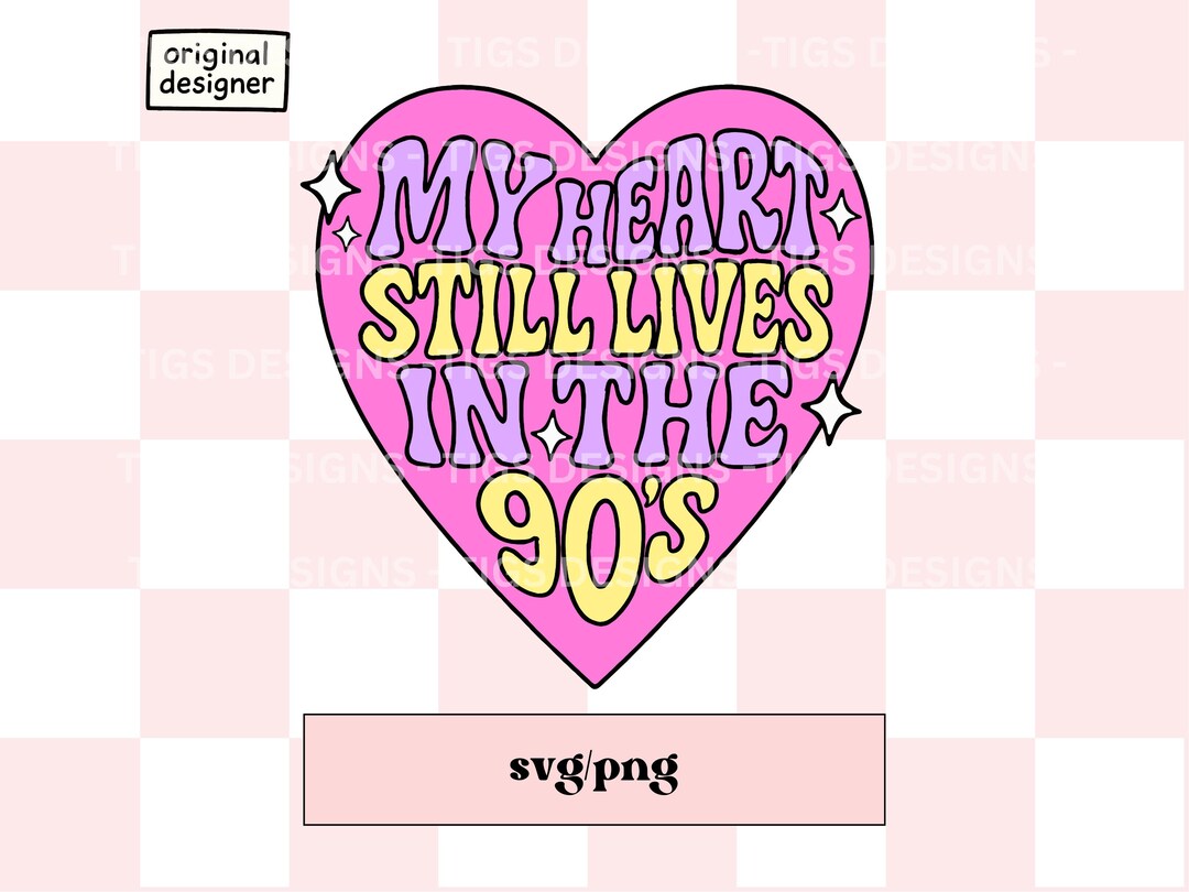 90s Nostalgia Sticker SVG PNG – “my Heart Still Lives in the 90s” Retro ...