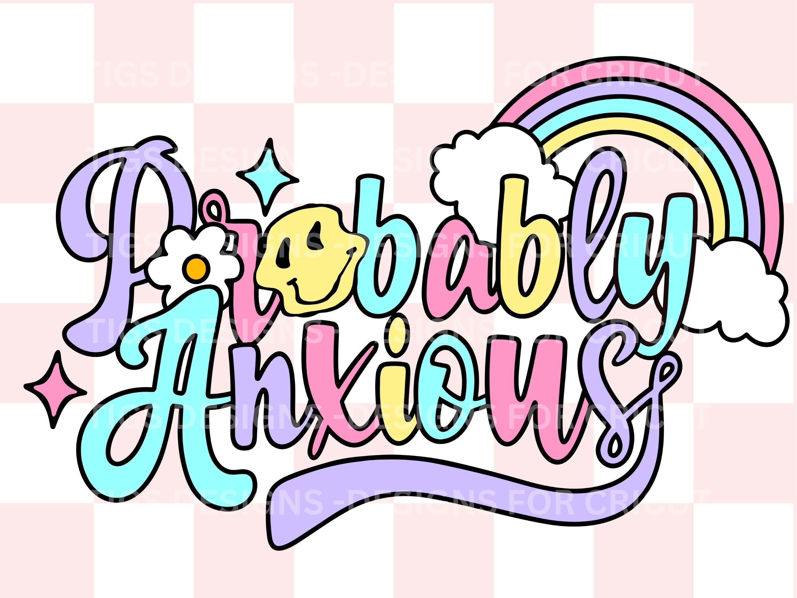 Probably Anxious SVG, Mental Health Svg, Colourful Svg, Mental Health ...