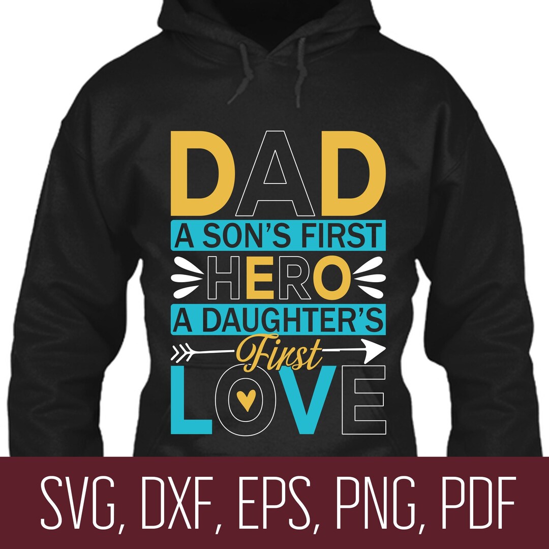 Father's Day SVG, Dad a Son's First Hero a Daughter's First Love Svg ...