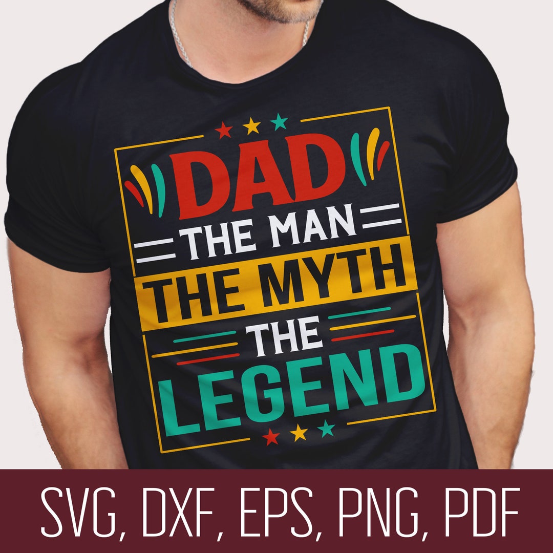 Día del padre SVG, papá el hombre, el mito, la leyenda, archivo SVG ...