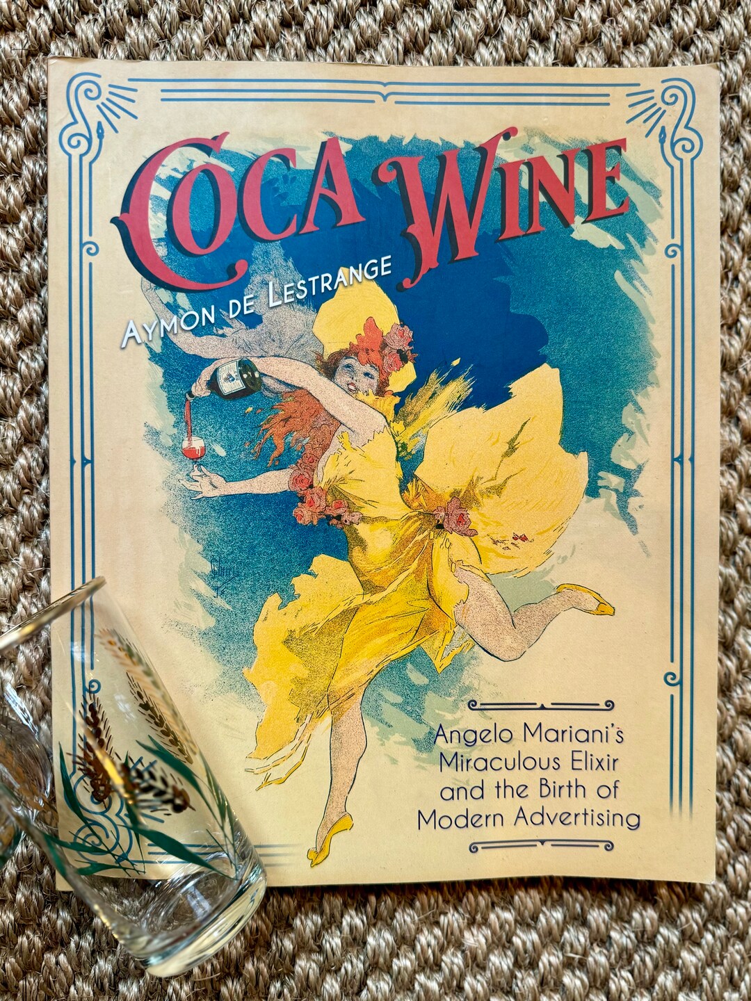 Coca Wine: Angelo Mariani’s Miraculous Elixir and the Birth of Modern ...