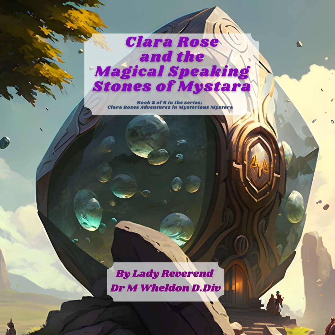 Clara Rose and the Magical Speaking Stones of Mystara Book 2 - Clara ...