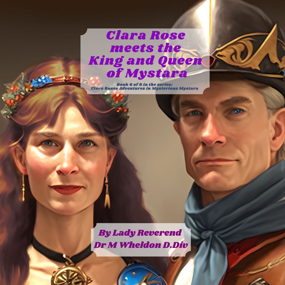 Clara Rose Meets the King and Queen of Mystara Book 6 of 6 in the ...