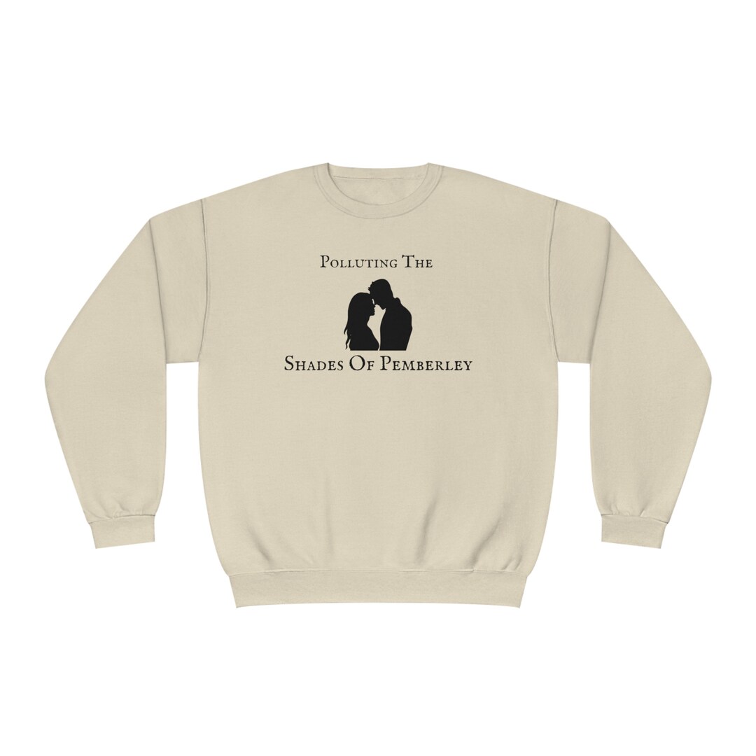 Polluting the Shades of Pemberley Unisex Nublend® Crewneck Sweatshirt ...