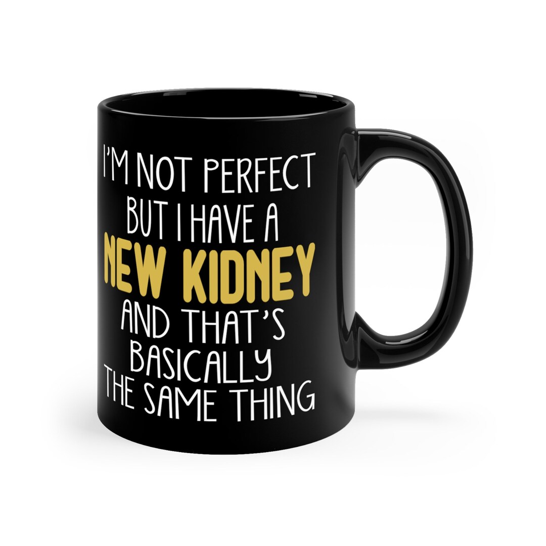 Kidney Recipient Gift | Kidney Recipient 11oz Mug | New Kidney Funny ...