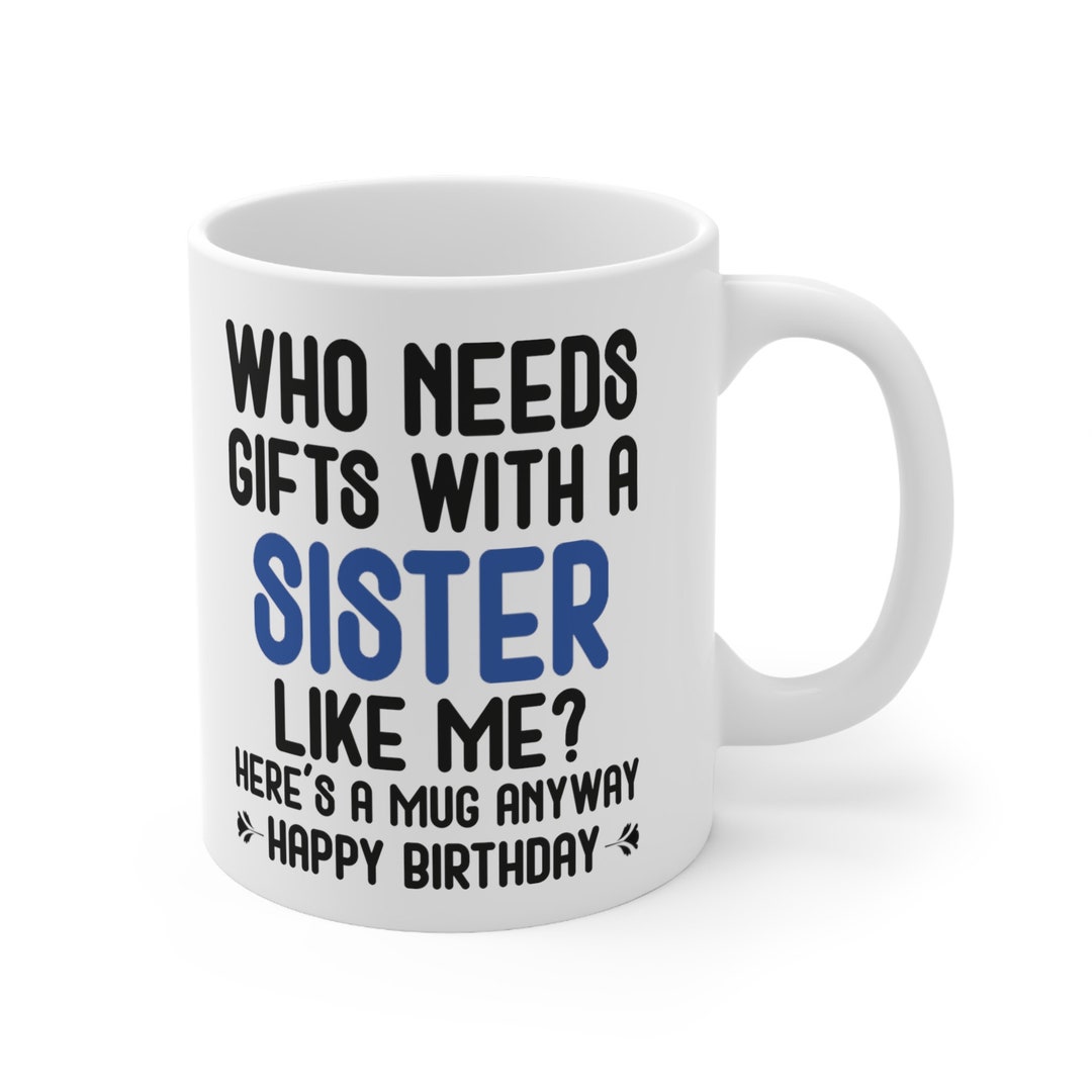 Who Needs Gifts With A Sister Like Me Birthday Gift Gifts for Brother ...