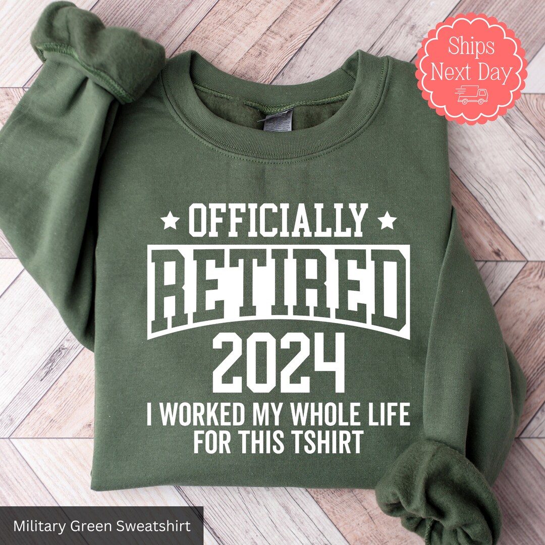 Retired 2024 Sweatshirt, Funny Retired Hoodie, Retired Sweatshirt, Gift ...