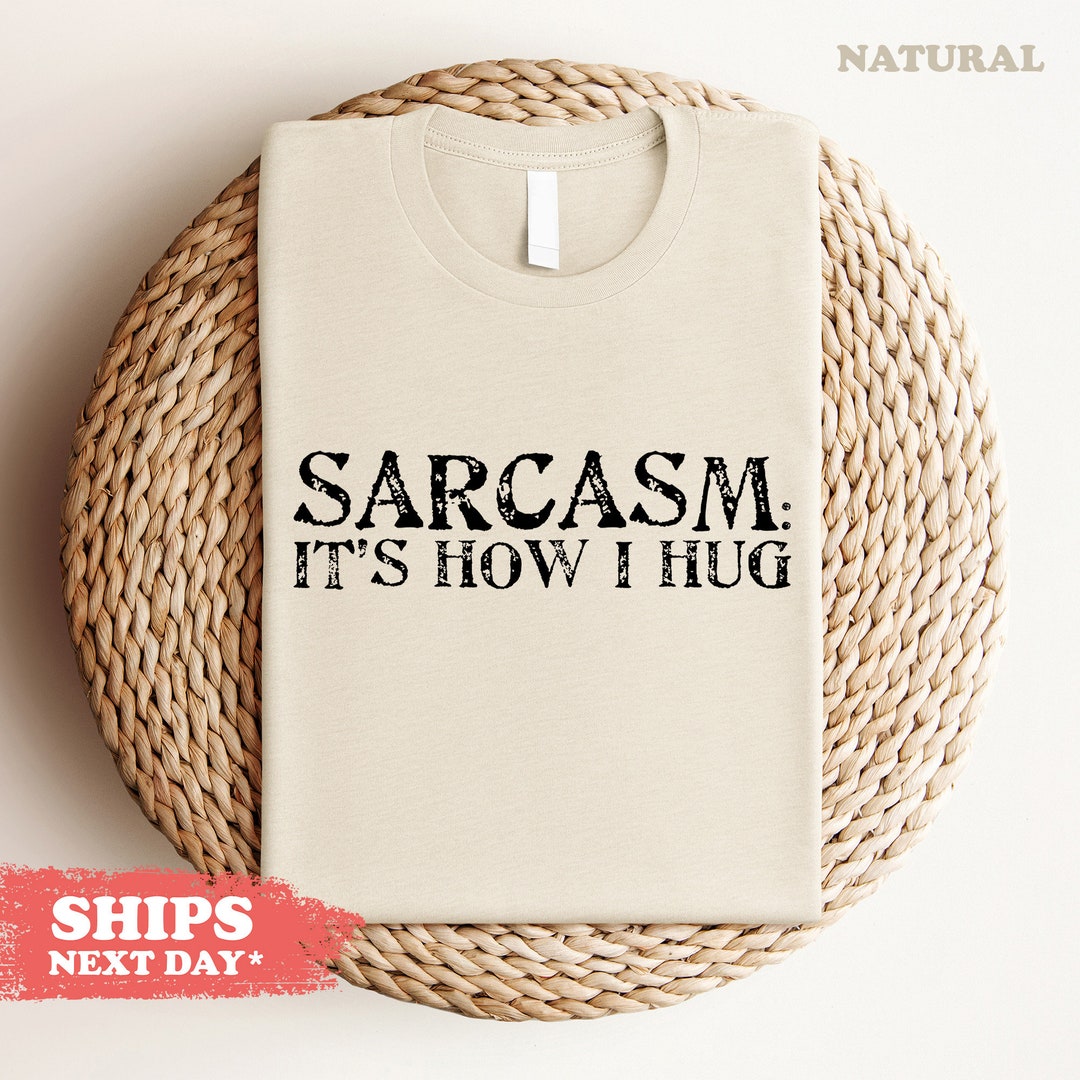 Sarcasm Shirt, It's How I Hug, Nice Guy Gift Tee, Rude Tshirt for Men ...