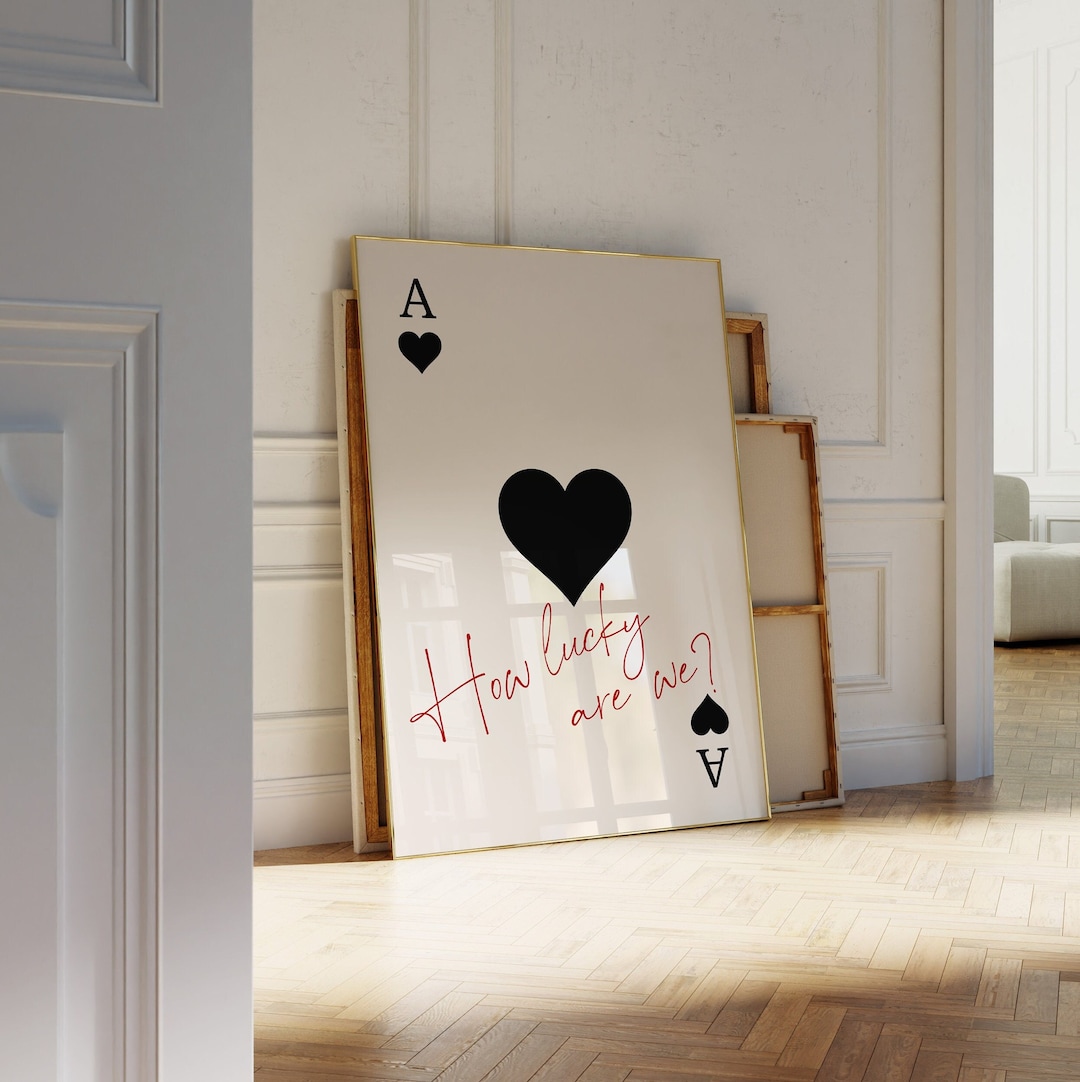 Trendy Ace of Hearts Print Lucky You Poster Trendy How Lucky Are We ...