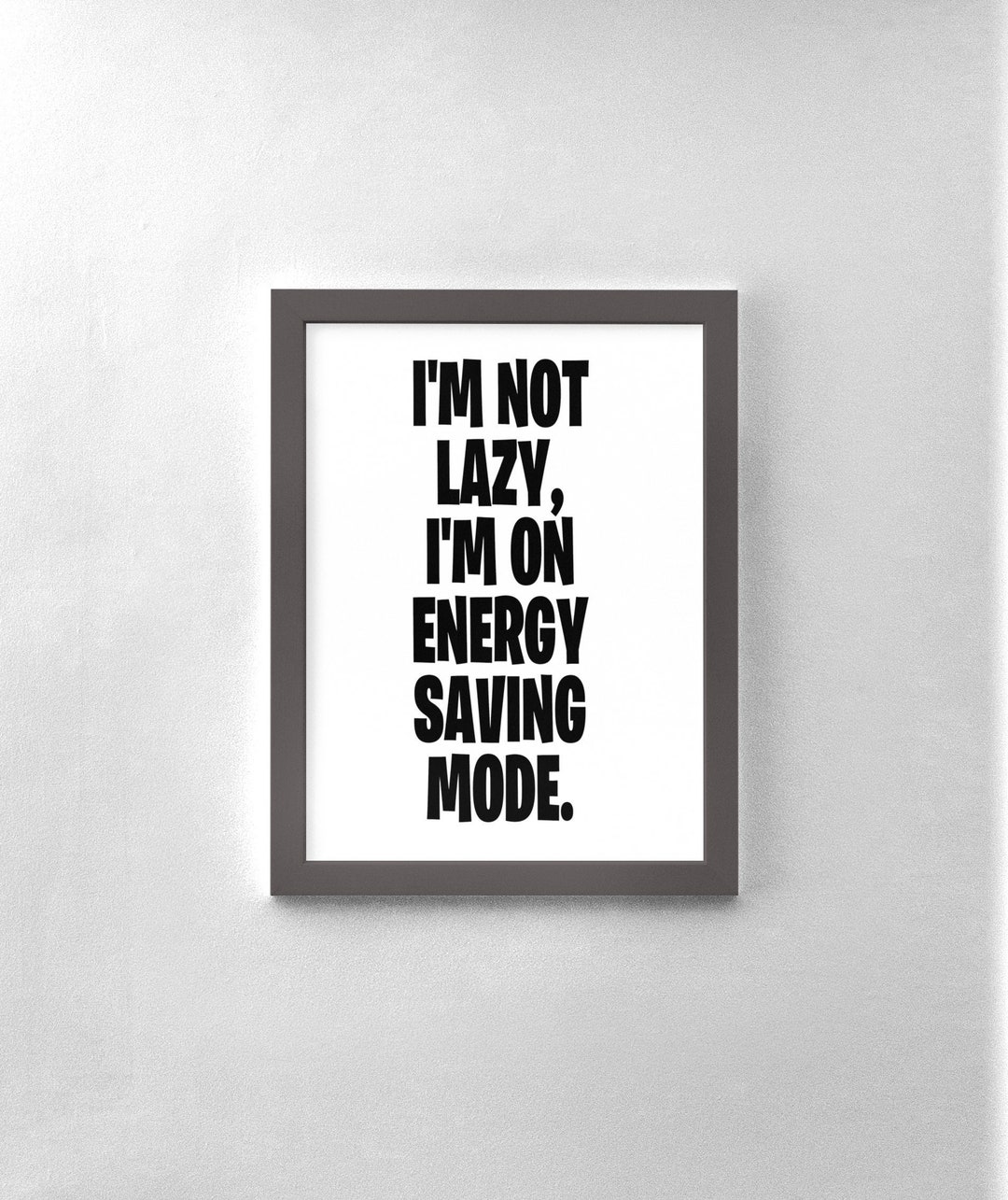 Funny Energy Saving Mode Poster - I'm Not Lazy, I'm on Energy Saving ...