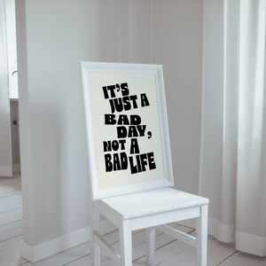 Inspirational Wall Art - "it's Just a Bad Day, Not a Bad Life ...
