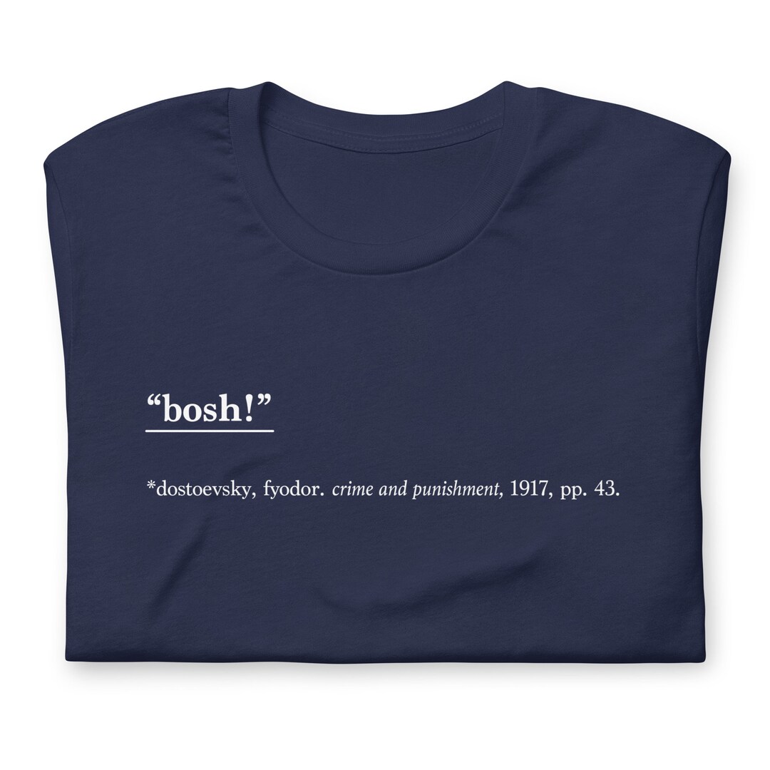Literature T-shirt | "bosh!" - a Dostoevskyan Jest on a Snugly ...