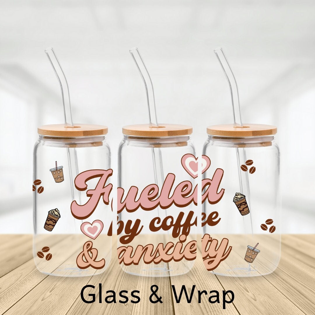 16oz Glass With Coffee & Anxiety UV DTF Wrap, 16oz Glass Can Wrap ...