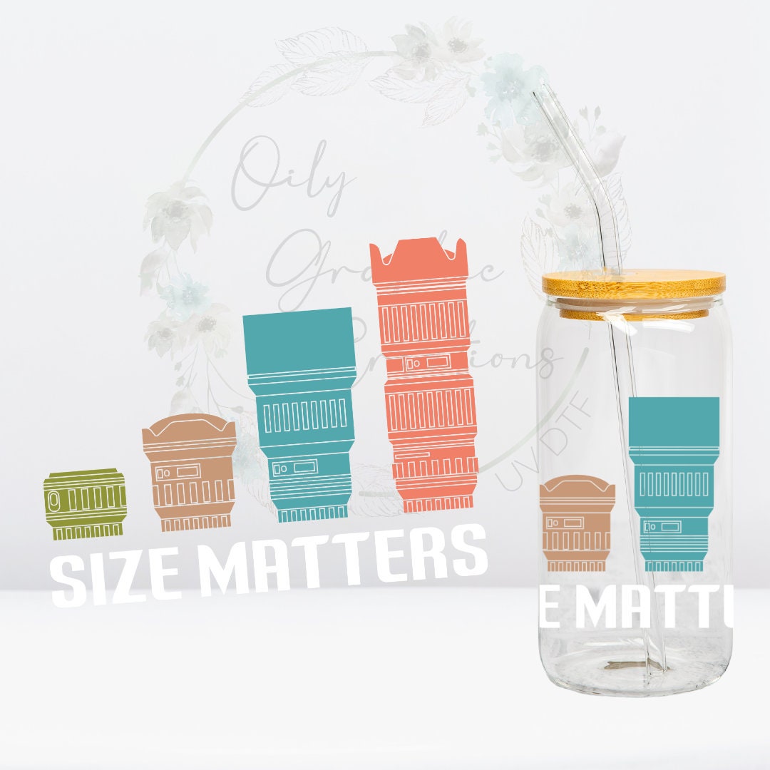 Lens Size Matters UV DTF Decal, 16oz Glass Can Decal, Glass Cup, Decal ...
