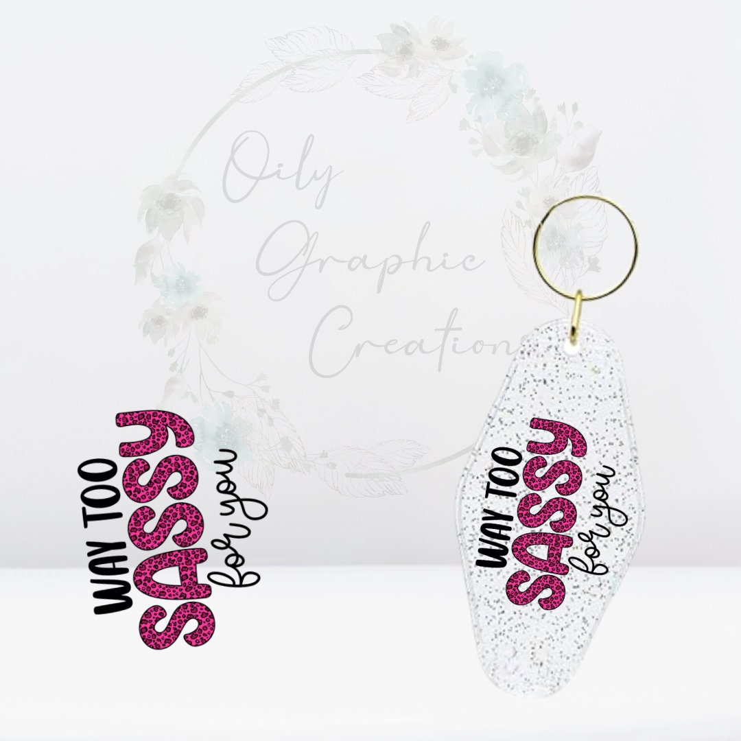 Way Too Sassy UV DTF Keychain Decal, Keychain Decal, Hotel Style, Decal ...
