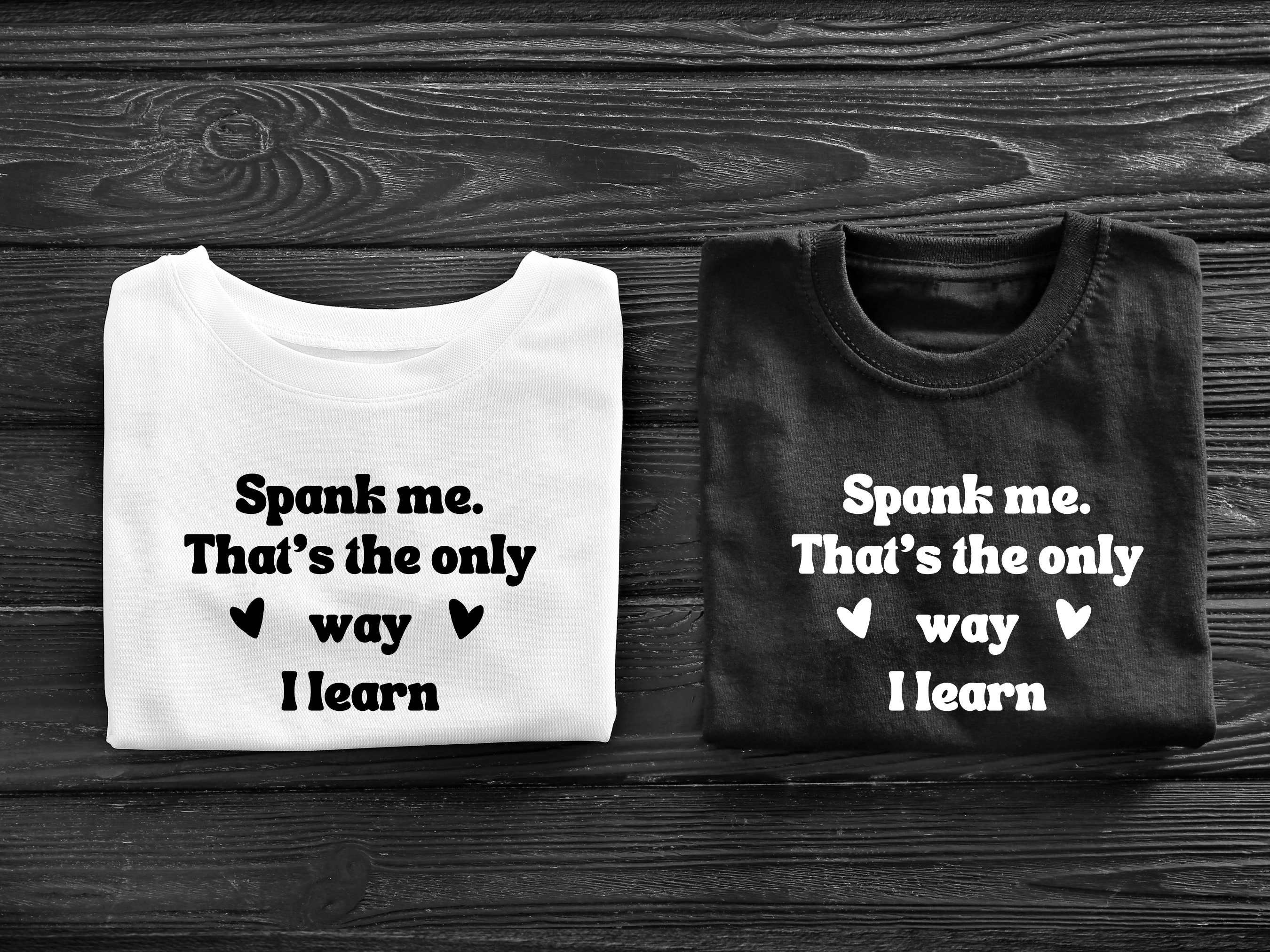 Spank Me That's the Way I Learn Svg, Tshirt Design, Gift, Cutfile for ...