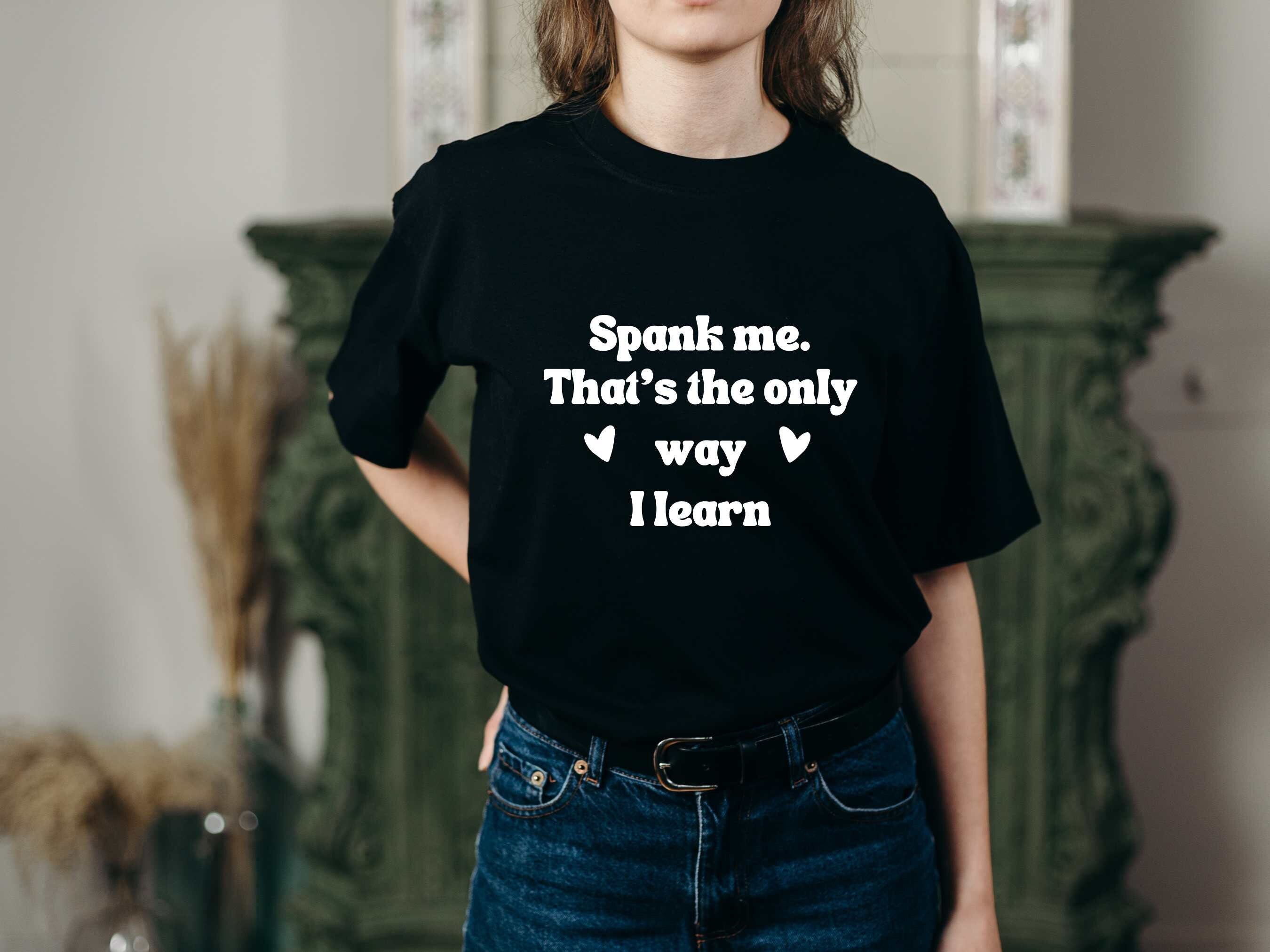 Spank Me That's the Way I Learn Svg, Tshirt Design, Gift, Cutfile for ...