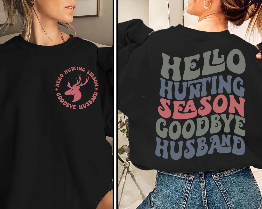 Hello Hunting Season Goodbye Husband Shirt, Hunting Season Shirt ...