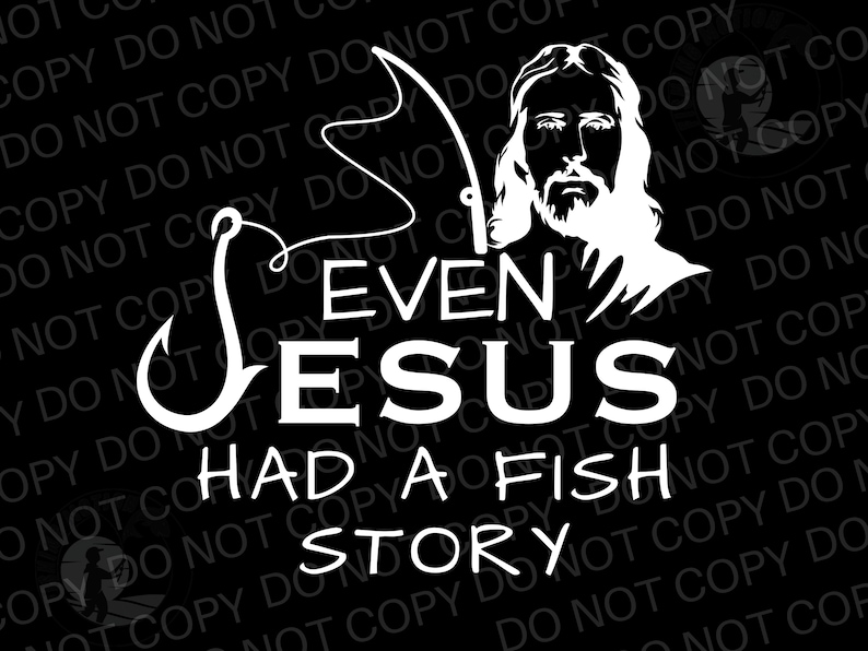 Even Jesus Had A Fish Story Fishing Svg Png Christian - Etsy