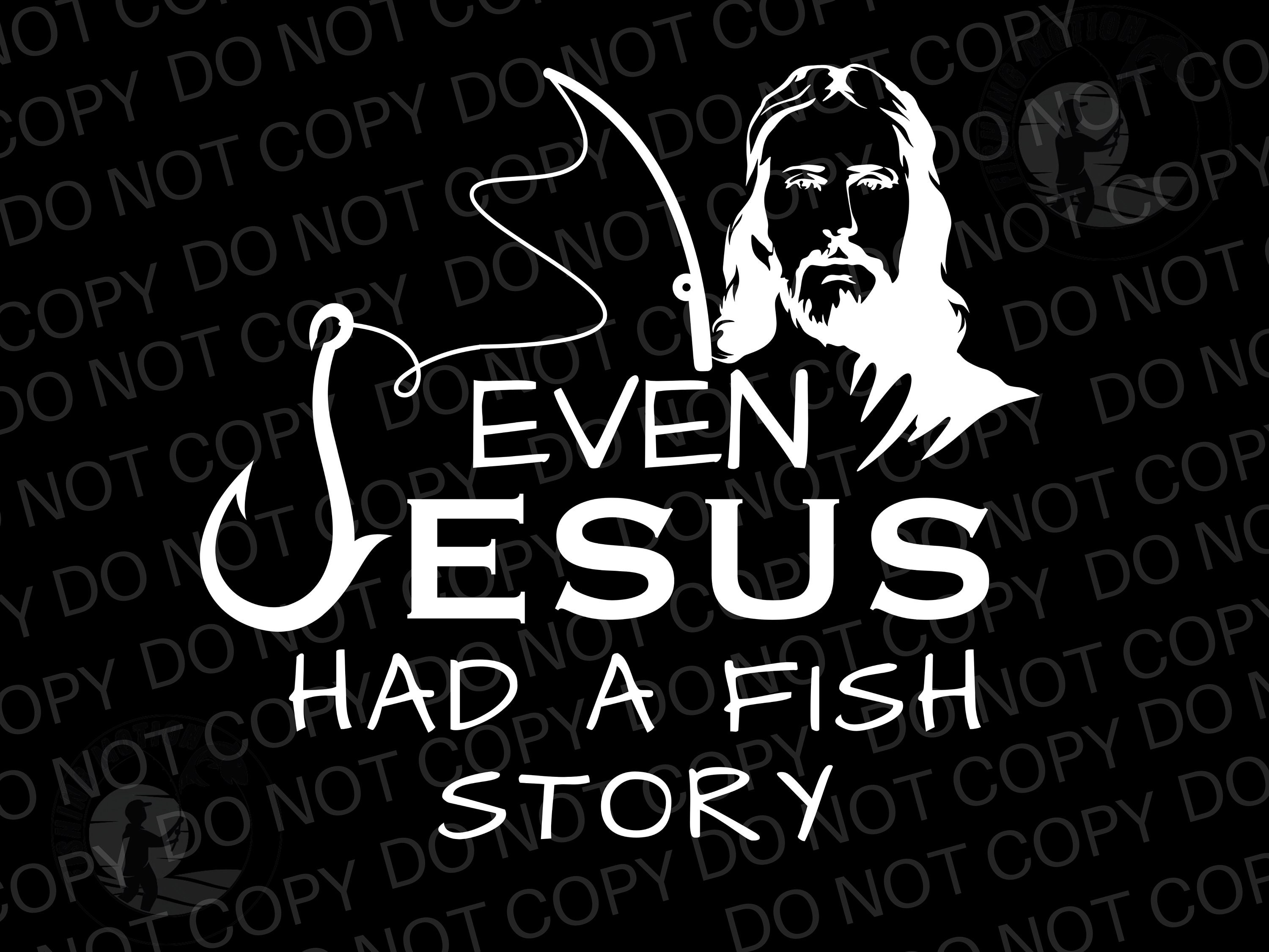 Even Jesus Had A Fish Story Fishing Svg Png Christian - Etsy