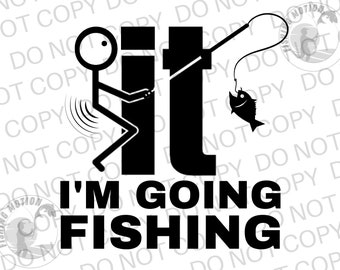 F It, I'm Going Fishing SVG/PNG - Etsy