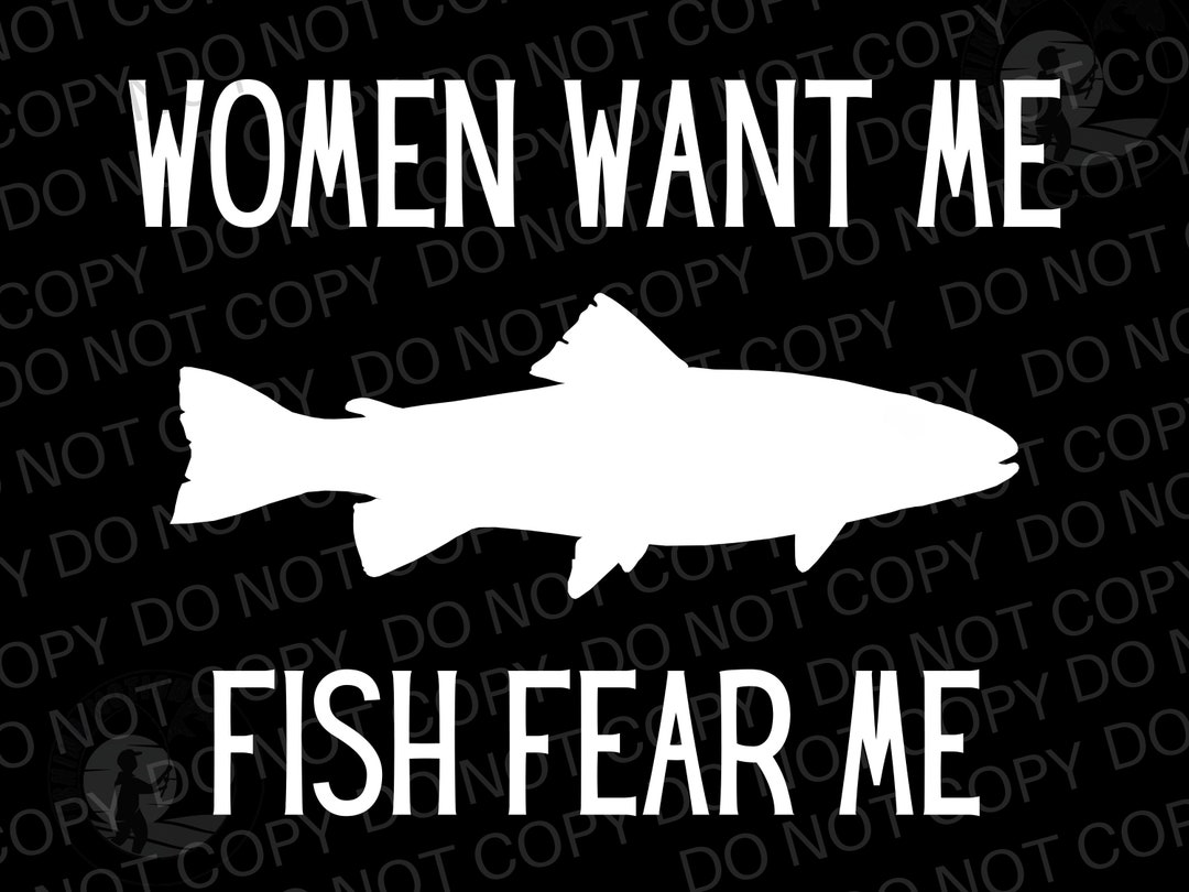 Women Want Me Fish Fear Me SVG, PNG Graphic Digital Download Fishermen ...