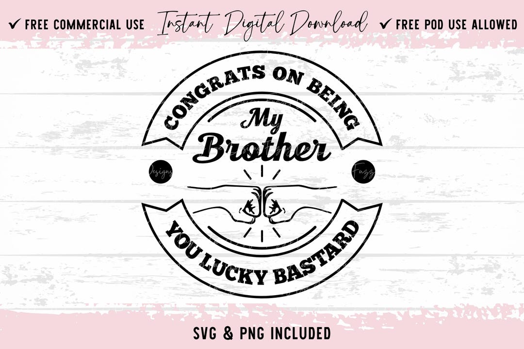 Congrats on Being My Brother You Lucky Bastard SVG, Congrats on Being ...
