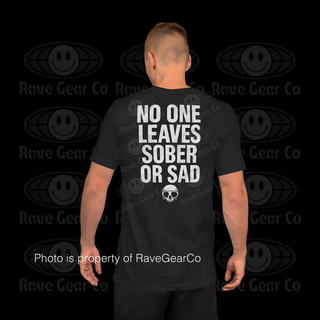 No One Leaves Sober or Sad Unisex Soft Lightweight T-shirt EDM Music ...