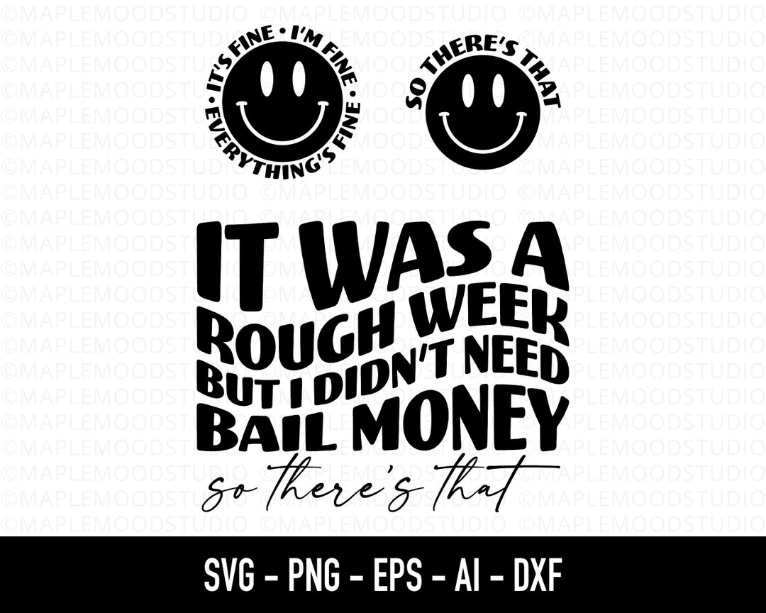 It Was A Rough Week SVG, but I Didn’t Need Bail Money so There’s That ...