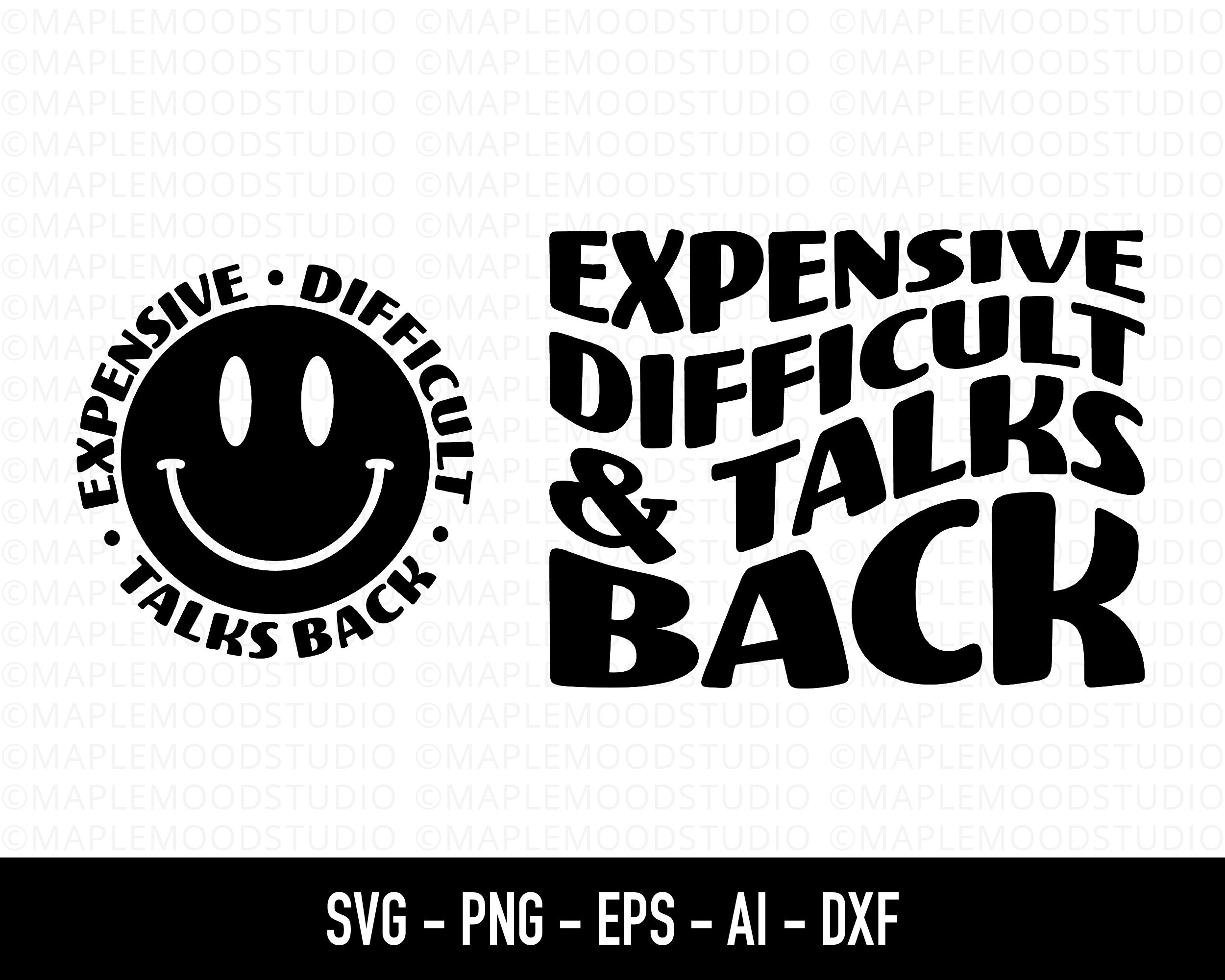 Expensive Difficult and Talks Back SVG, Hilarious SVG, Women's Shirt ...