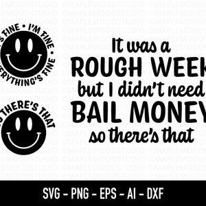 It Was A Rough Week but I Didnt Need Bail Money so Theres That SVG PNG ...