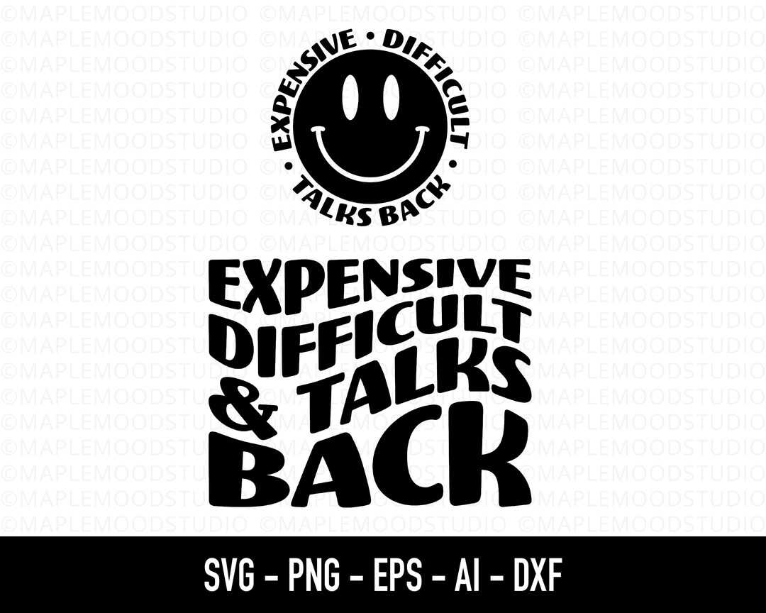Expensive Difficult and Talks Back SVG, Funny Women's Shirt PNG, High ...