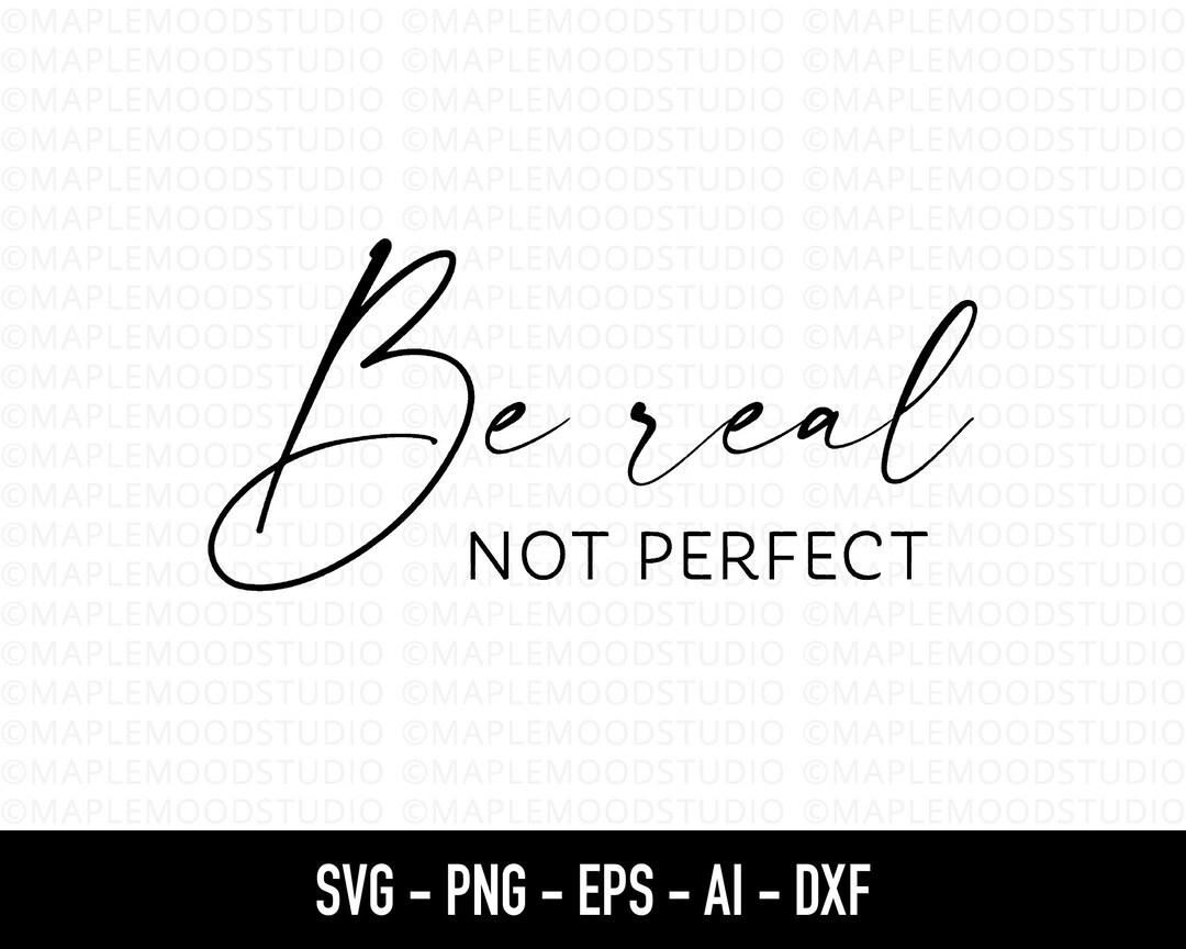 Be Real Not Perfect SVG, Self Love SVG, Inspirational Quote PNG, Trendy ...