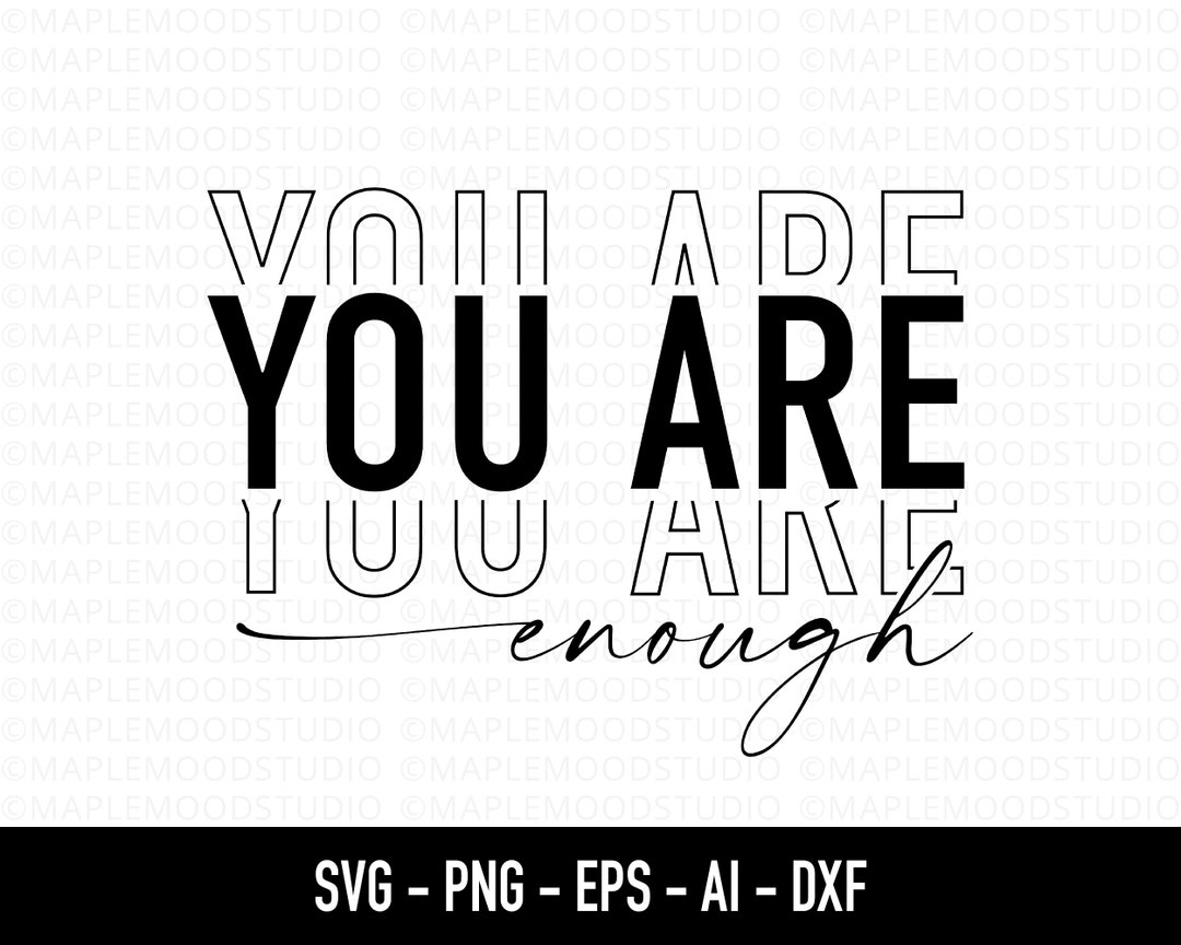 You Are Enough SVG PNG, Self Love SVG, Inspirational Women's Shirt Svg ...