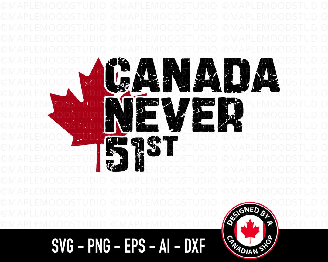 Canada Never 51st SVG, Canadian Pride PNG, Canada Day SVG, Gift for ...