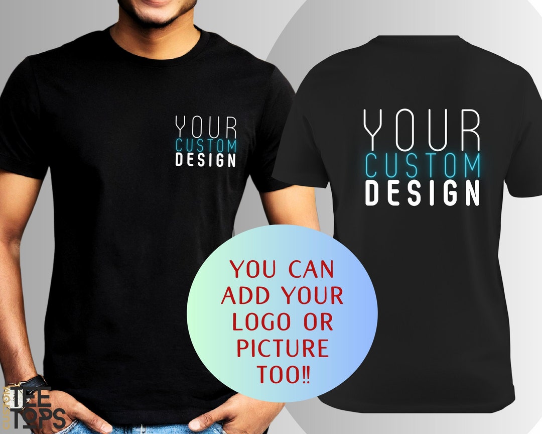 Front and Back Your Custom Design T-shirt, Personalized Shirt, Custom ...