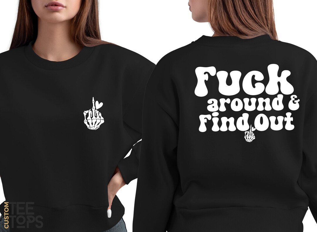 Fuck Around and Find Out Shirt, Front and Back Shirt, Trending Shirt ...