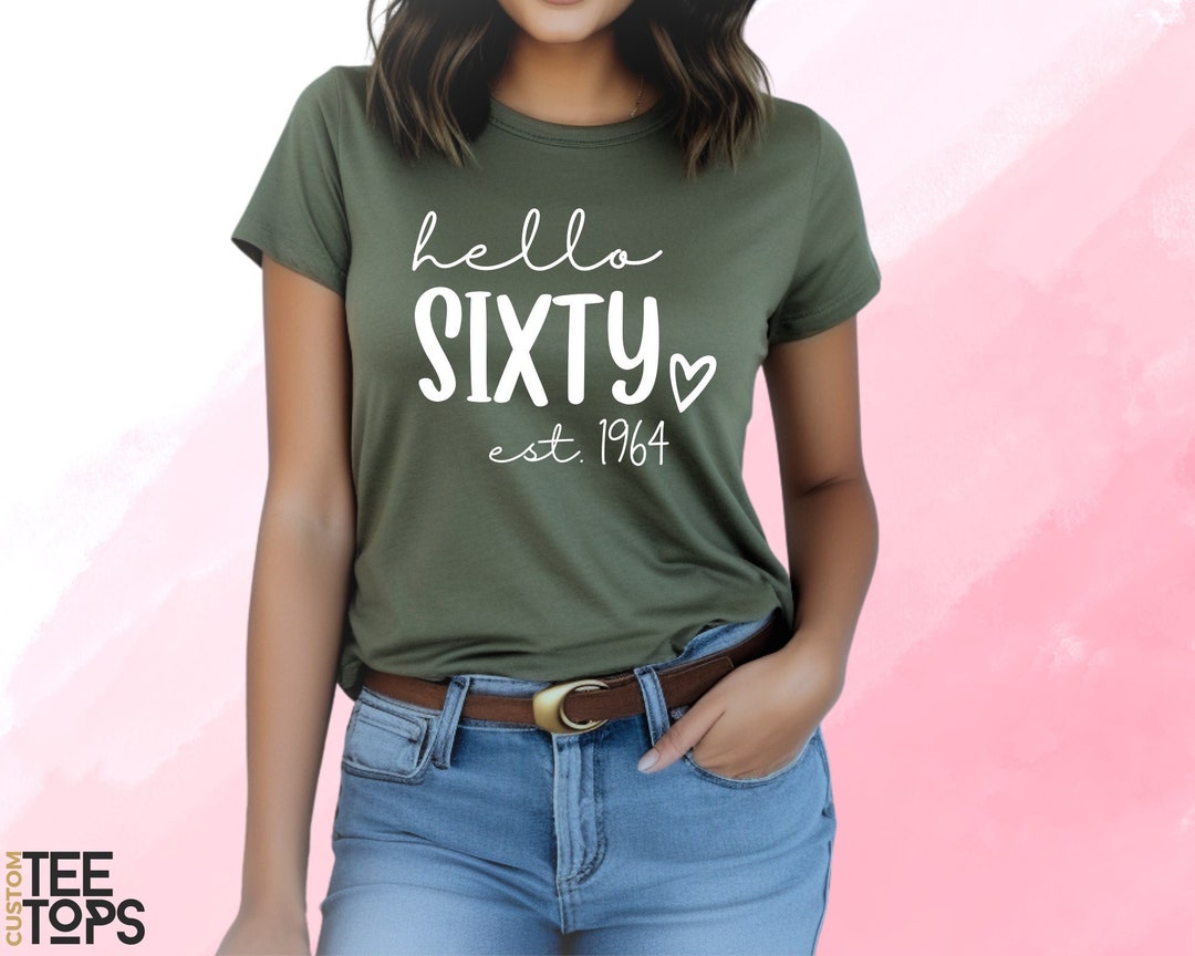60th Birthday Shirt, Hello 60 Shirt, Sixty Years Old Gift, 60th ...
