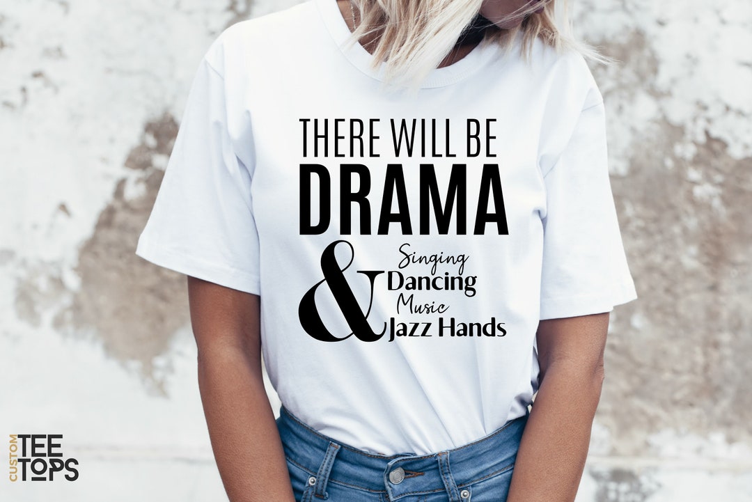 Theater T-shirt, There Will Be Drama Shirt, Broadway Shirt, Theater ...