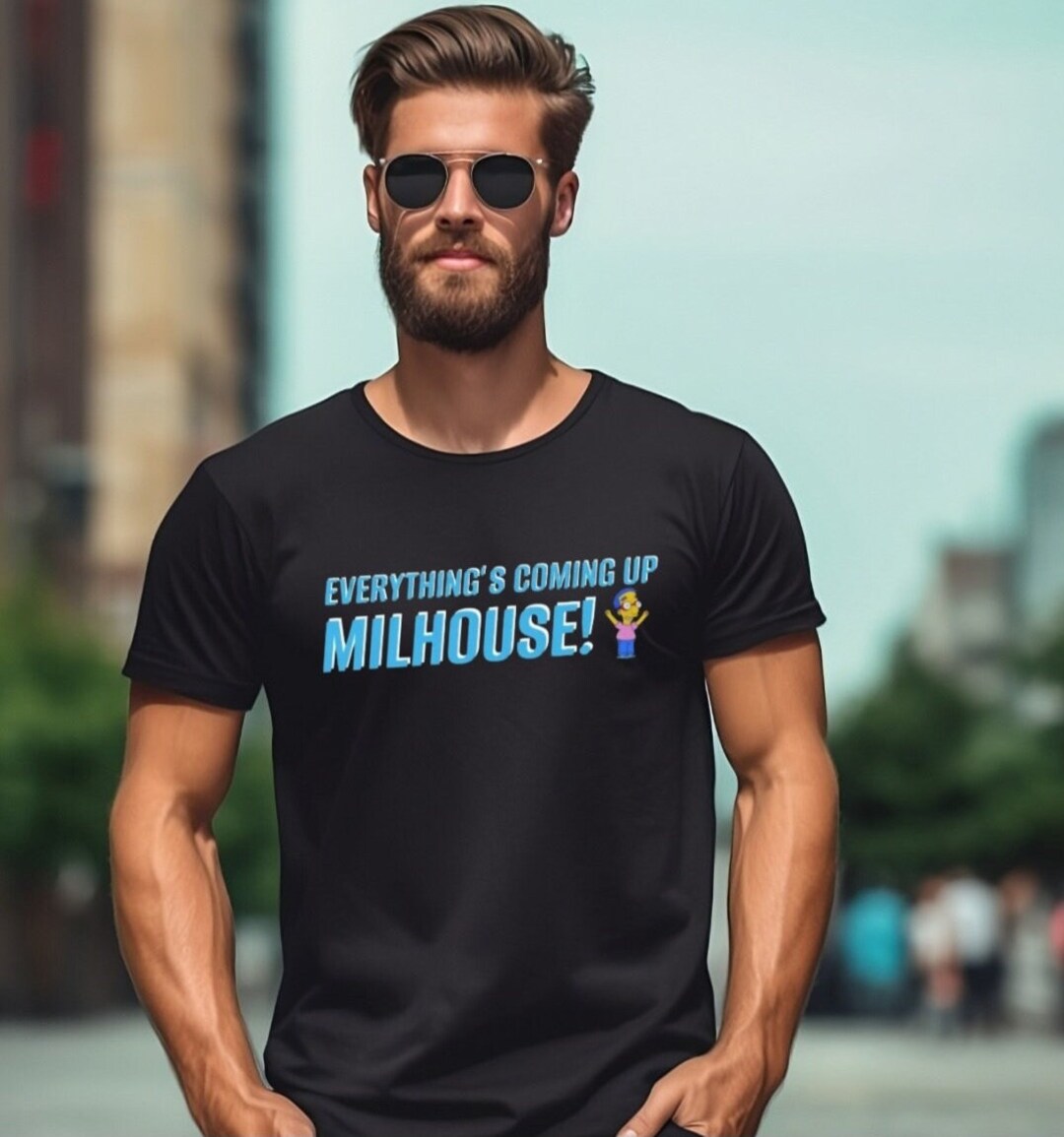 Everything's Coming up Milhouse Shirt Simpsons Shirt Milhouse Funny Tee ...