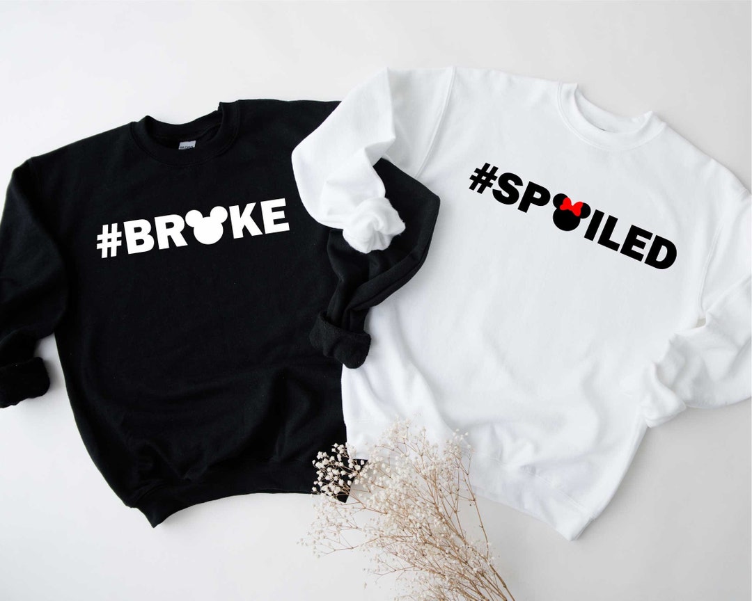 Disney Couple Sweatshirt, Broke and Spoiled Shirt, Funny Anniversary ...
