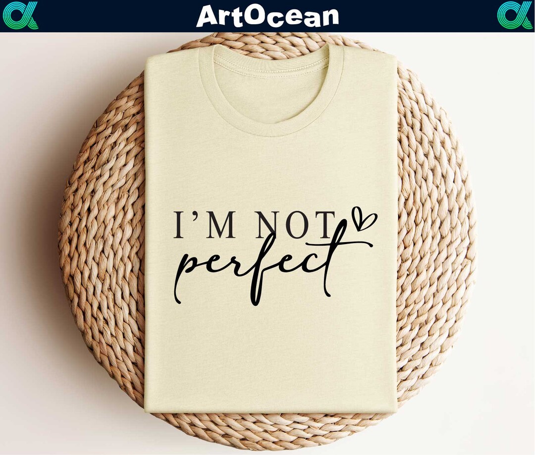 I'm Not Perfect Shirt,inspirational Shirt,positive Saying,kindness ...
