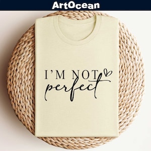 I'm Not Perfect Shirt,inspirational Shirt,positive Saying,kindness ...