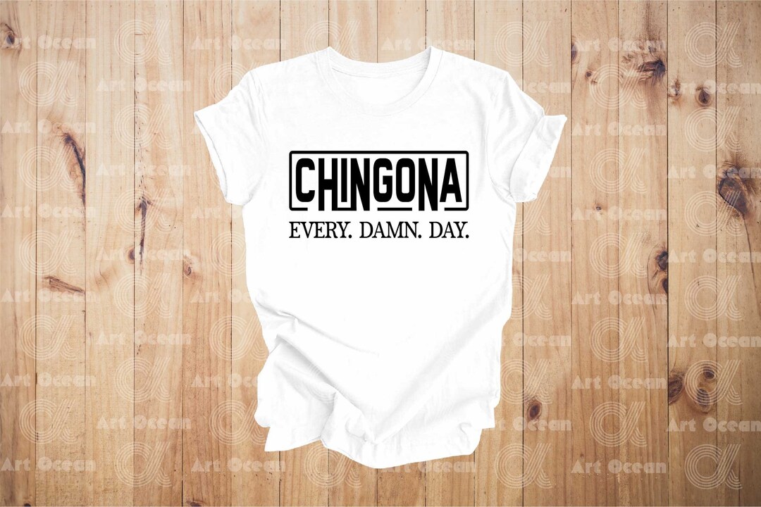 Chingona Every Damn Day Shirt, Mexican Shirt, Hispanic Sweatshirt ...