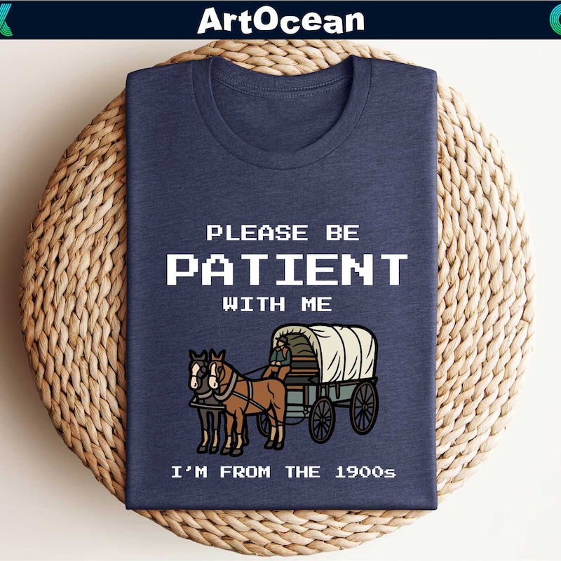 Please Be Patient With Me I'm From the 1900s - Etsy