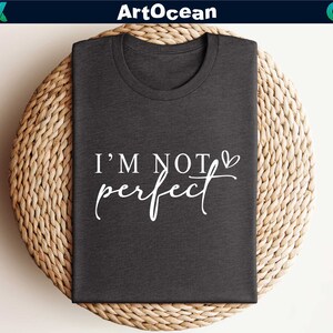 I'm Not Perfect Shirt,inspirational Shirt,positive Saying,kindness ...