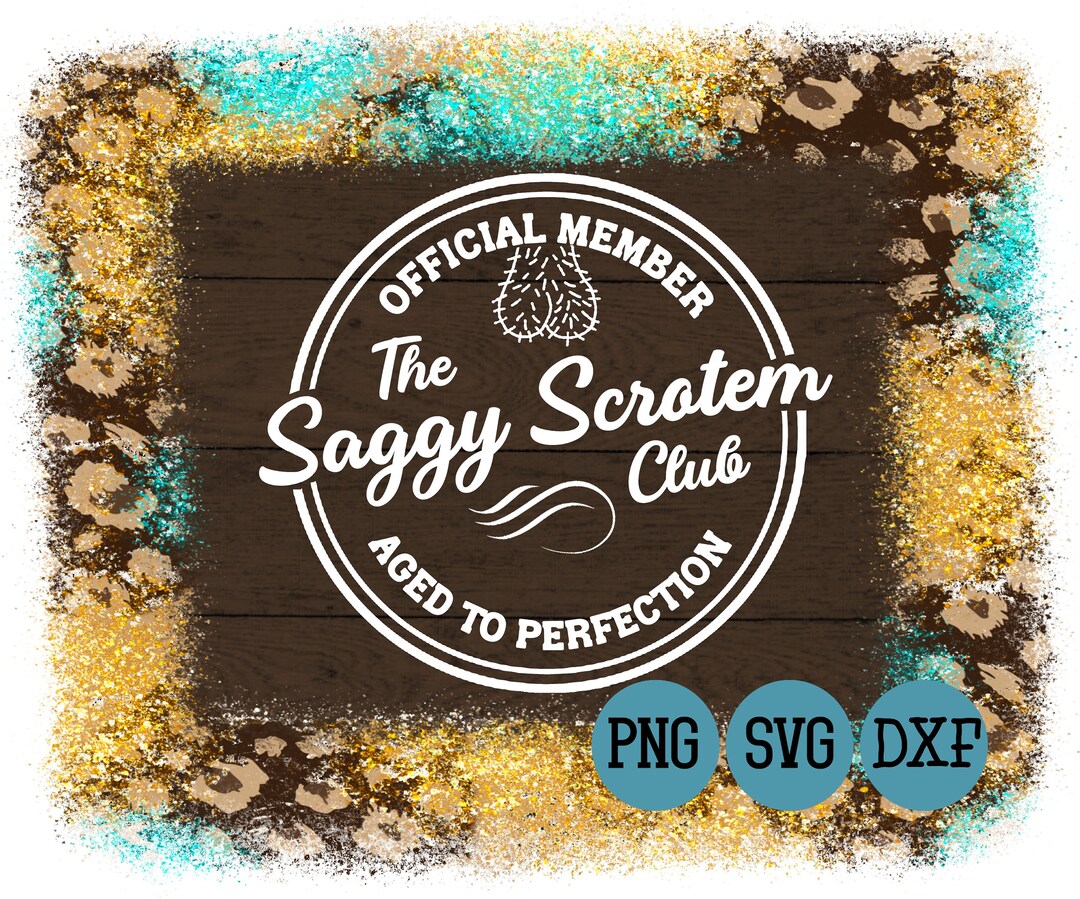 The Saggy Scrotum Club Svg File • Funny Old Balls Aged To Perfection