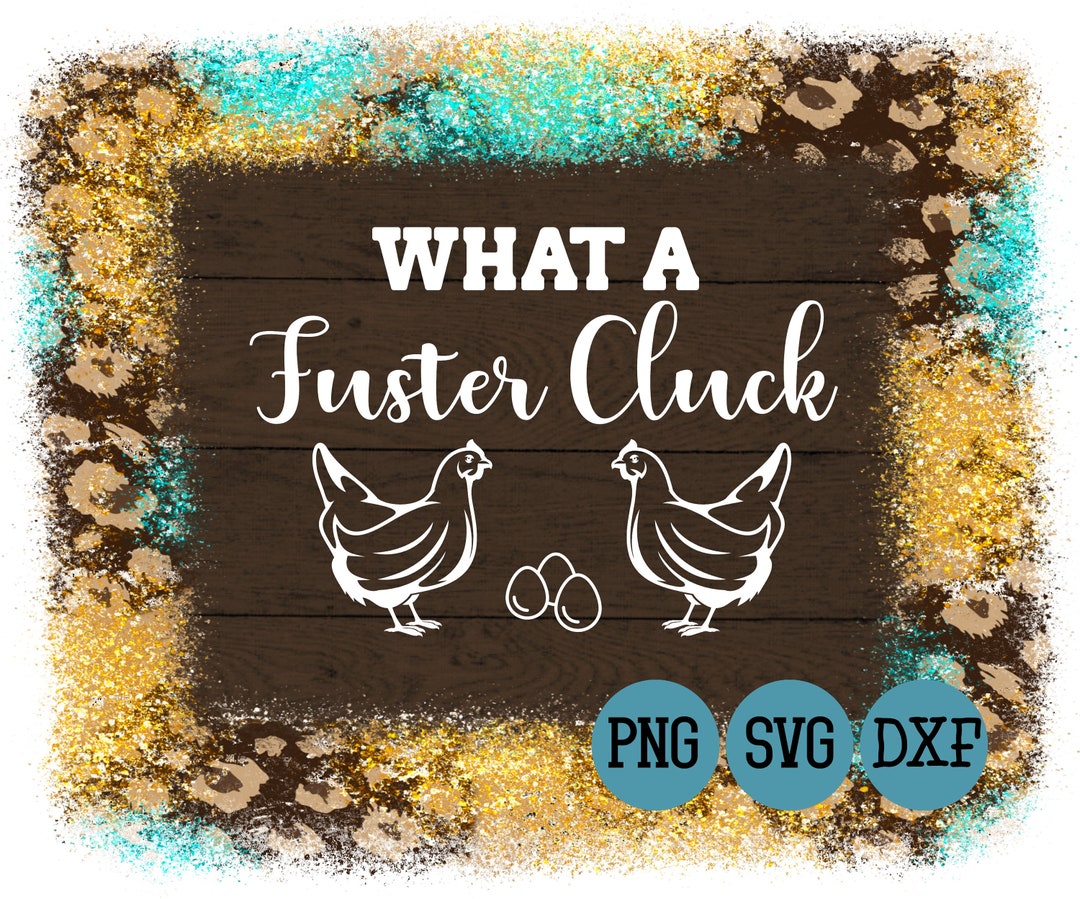 What a Fuster Cluck SVG File Funny Chicken Egg Shirt or Mug Design Svg ...