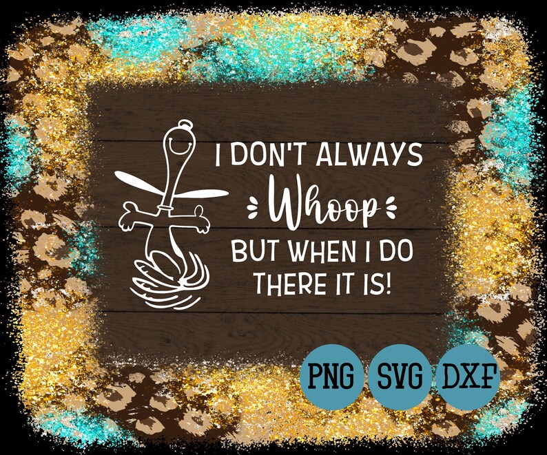 I Don't Always Whoop but When I Do There It is SVG File • Peanuts ...
